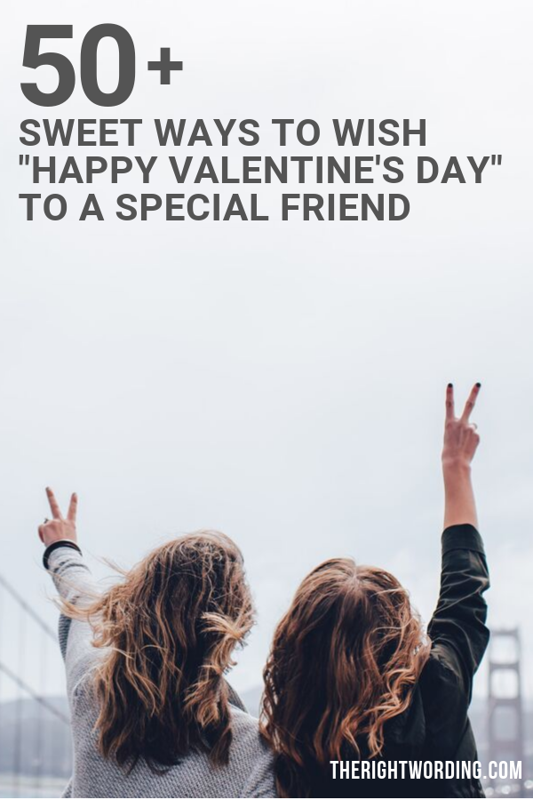 50+ Sweet Ways To Wish Happy Valentine's Day To A Special Friend